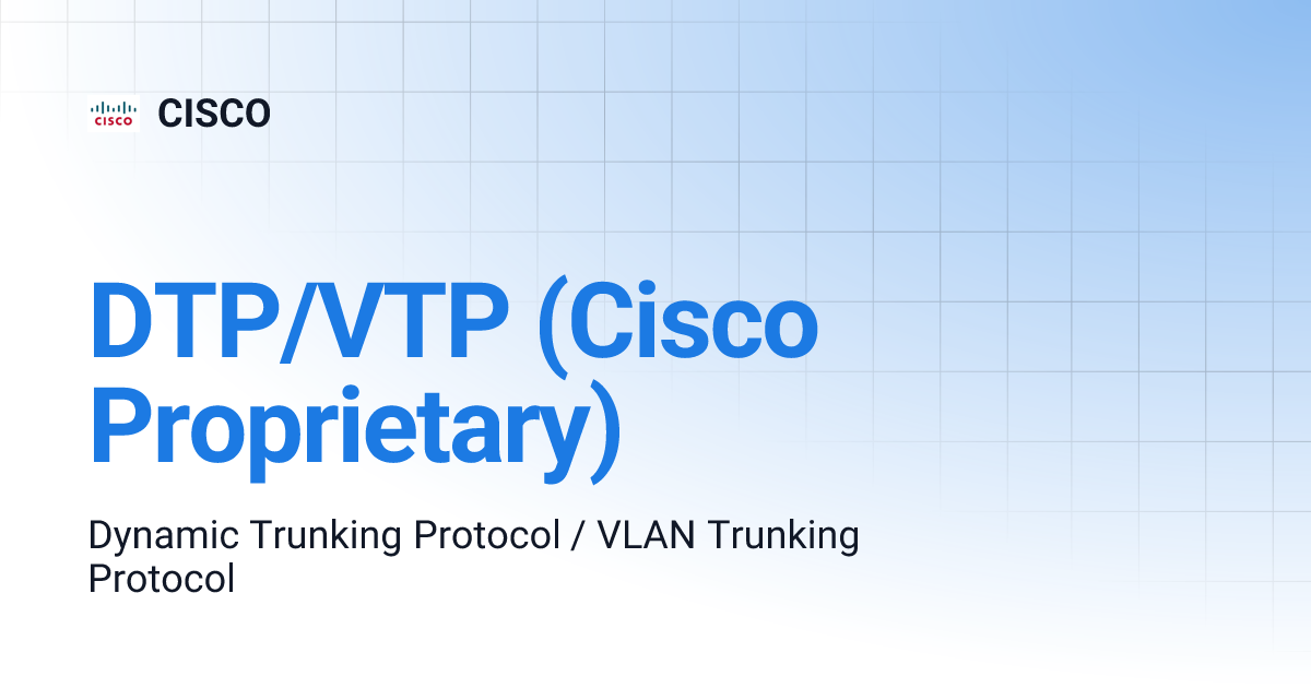 DTP/VTP (Cisco Proprietary) | CISCO